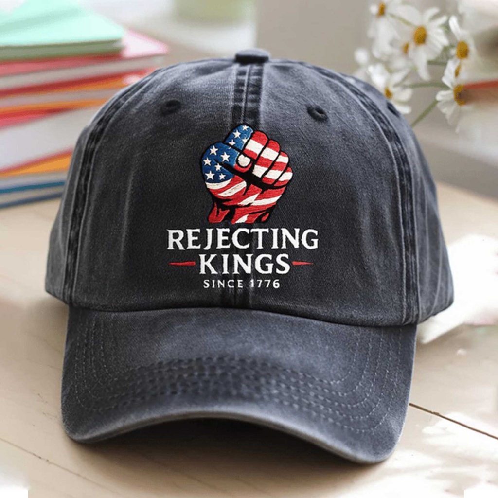 Rejecting Kings Since 1776 Hat