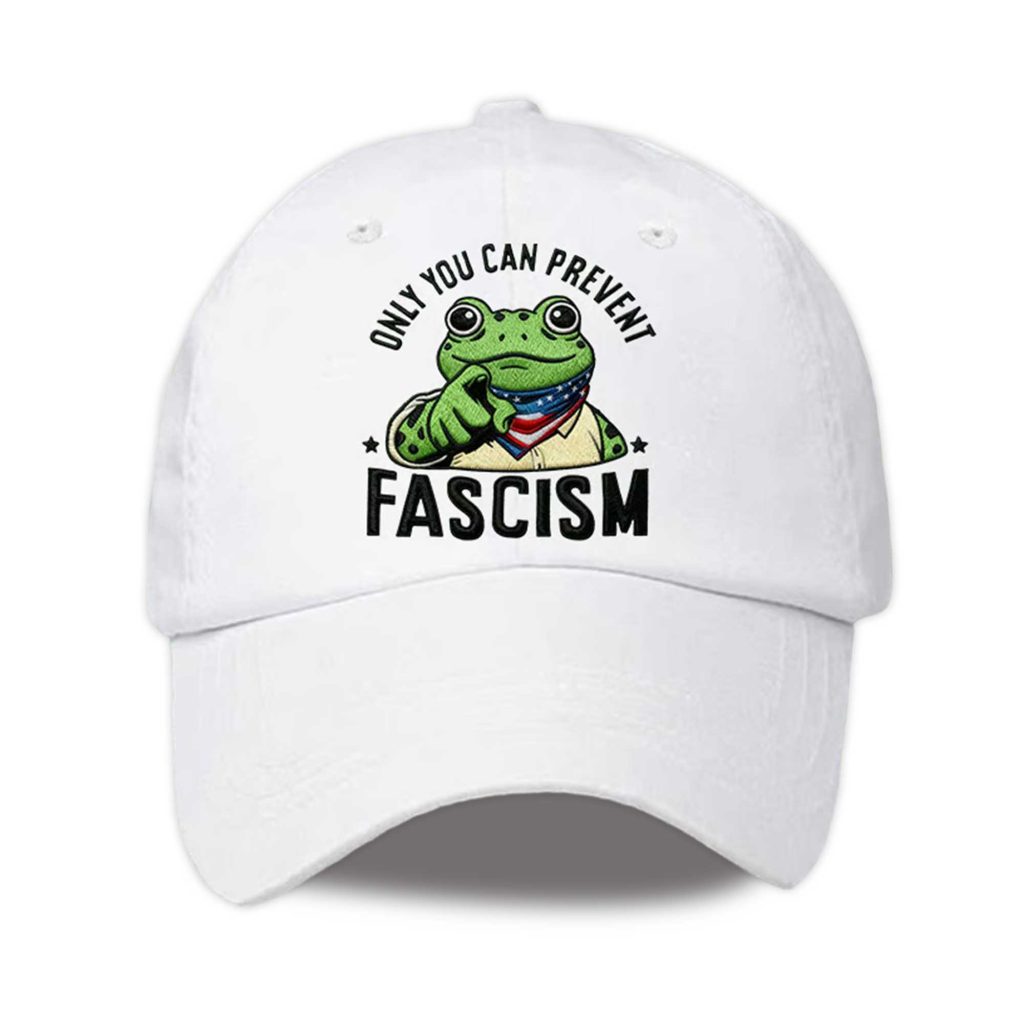 Only You Can Prevent Fascism Portland Frog Resist Hat