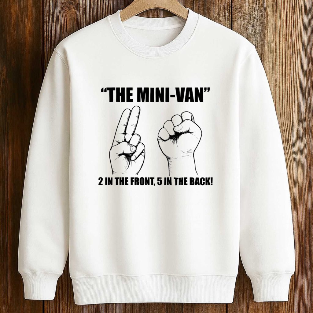The Mini-van 2 In The Font, 5 In The Back Shirt